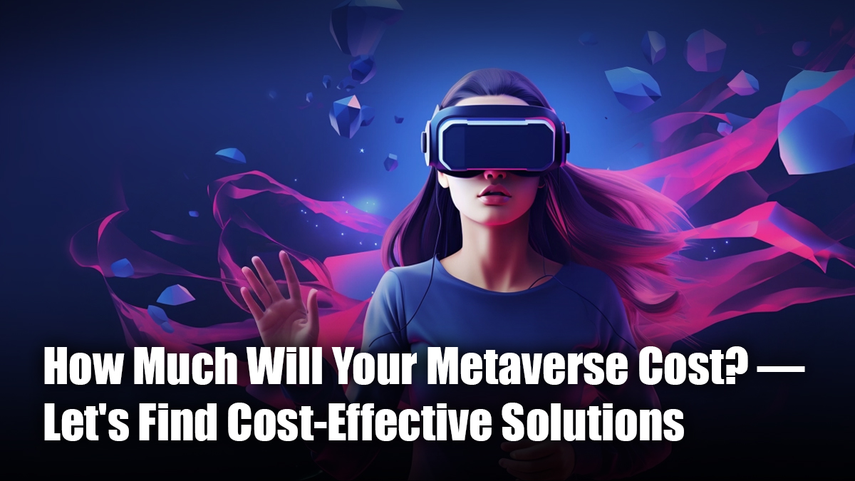 Metaverse Development Cost in 2025 — Program-Ace
