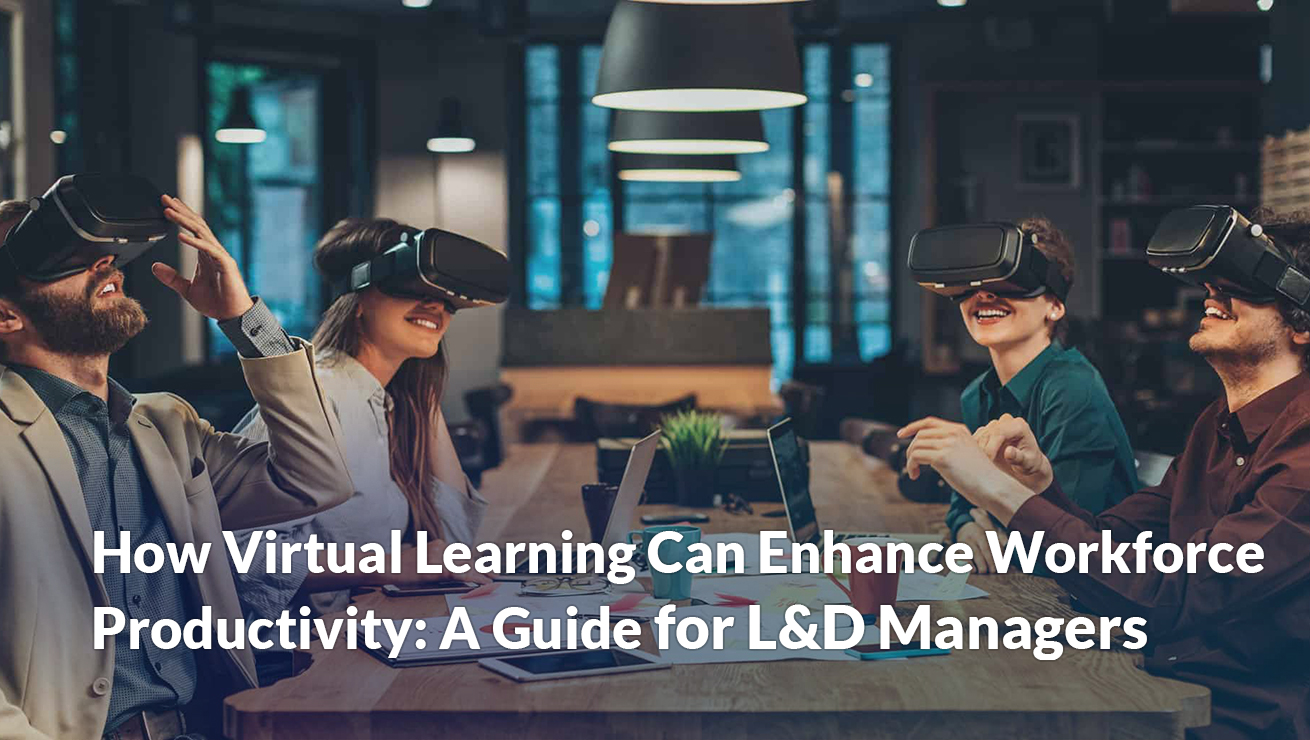 How Virtual Learning Can Enhance Workforce Productivity — Program-Ace