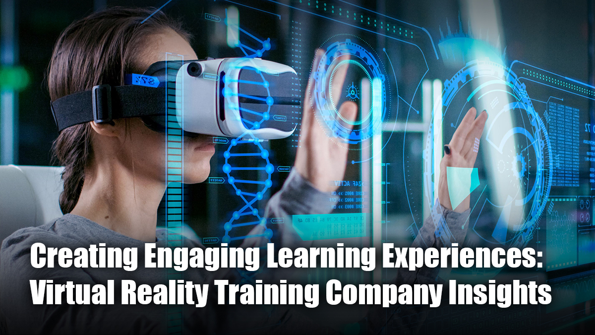 Creating Engaging Learning Experiences with VR Training Company